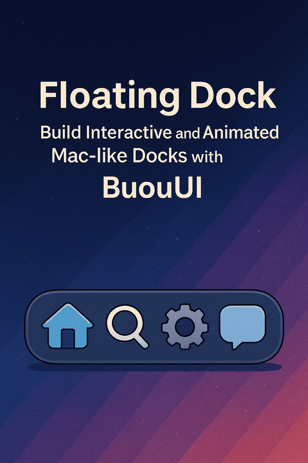 Floating Dock - Build Interactive and Animated Mac-like Docks with BuouUI | BuouUI